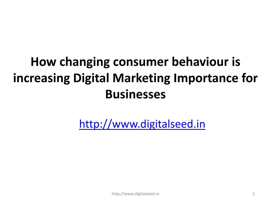 PPT - How changing consumer behaviour is increasing Digital Marketing ...