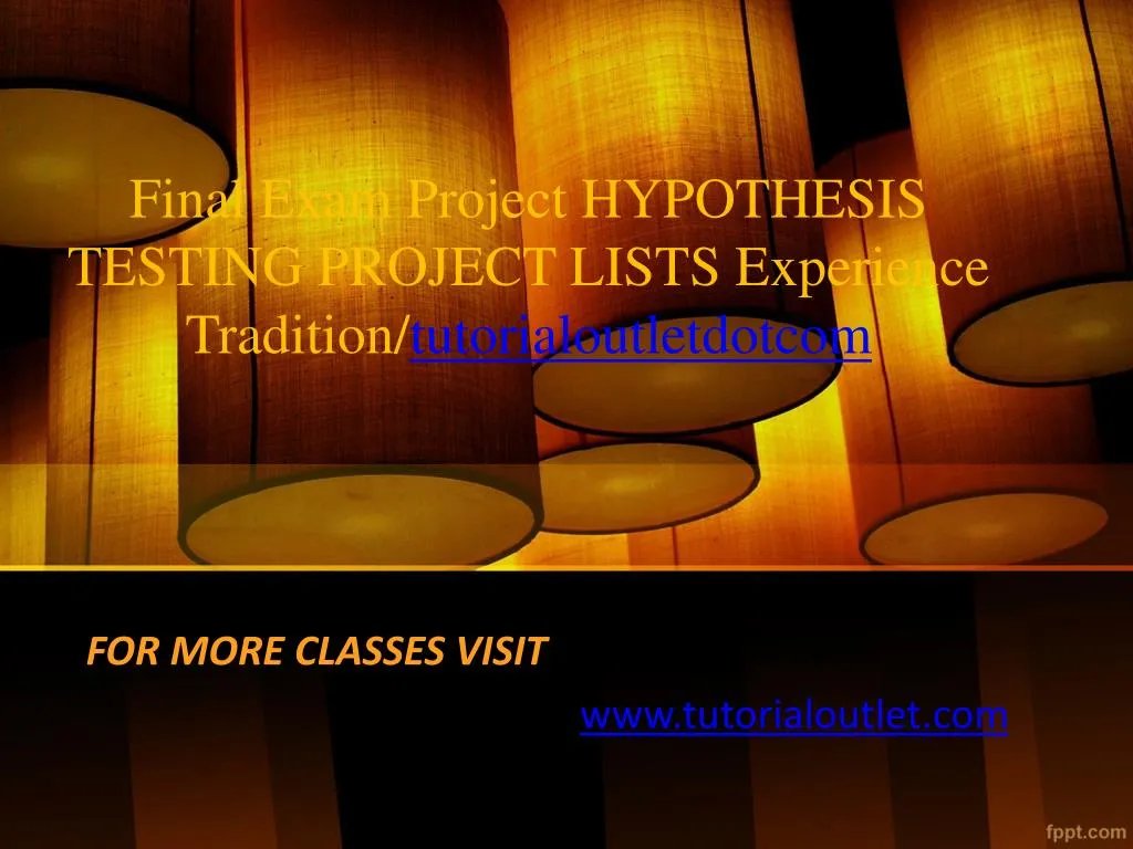 PPT - Final Exam Project HYPOTHESIS TESTING PROJECT LISTS Experience ... PPT - Final Exam Project HYPOTHESIS TESTING PROJECT LISTS Experience ...