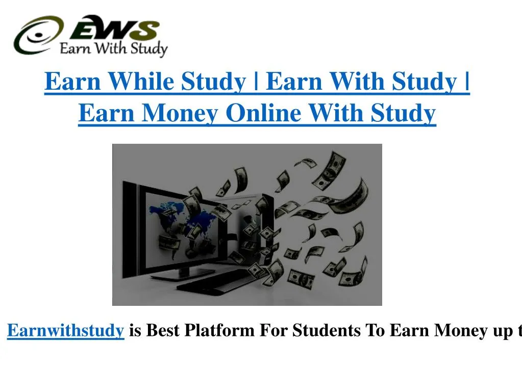 PPT - Earn While Study | Earn With Study | Earn Money Online With Study ...