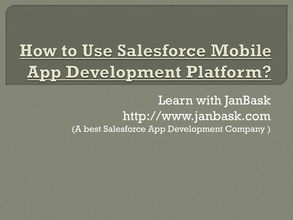 PPT - Learn How To Use Salesforce Mobile App Development Platform With JanBask PowerPoint ...