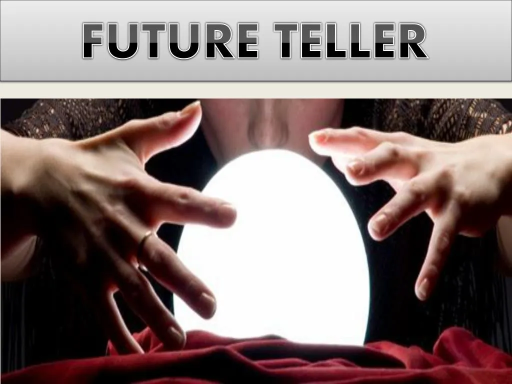 PPT - Future teller PowerPoint Presentation, free download - ID:7727719
