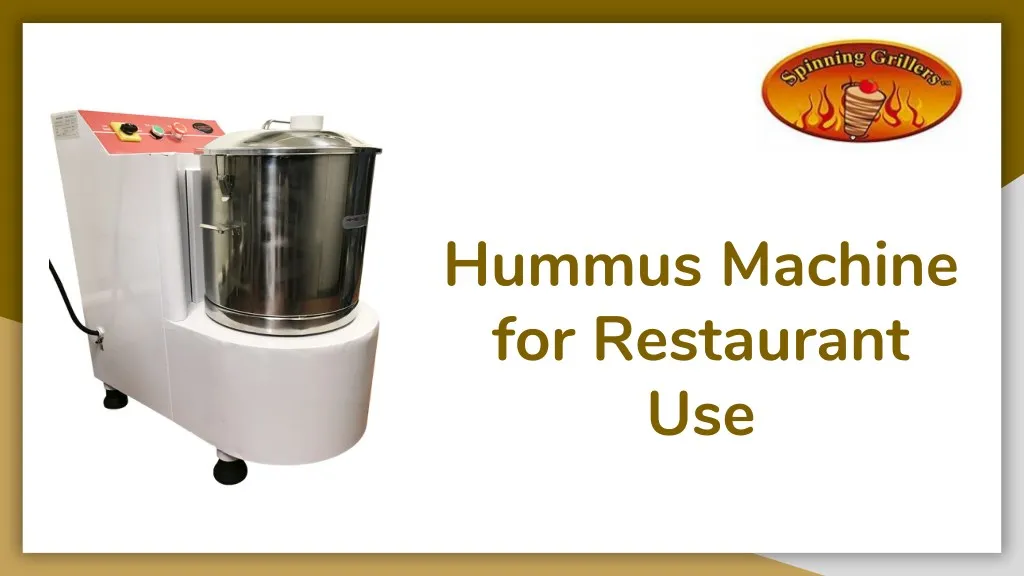 PPT - Hummus Machine for Restaurant Use PowerPoint Presentation, free ...