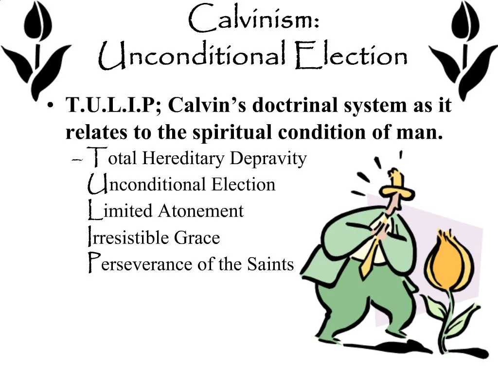PPT - Calvinism: Unconditional Election PowerPoint Presentation, free ...