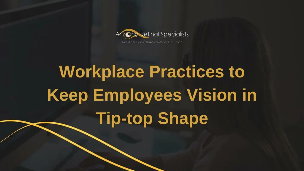 PPT - Workplace practices to keep employees vision in tip-top shape ...