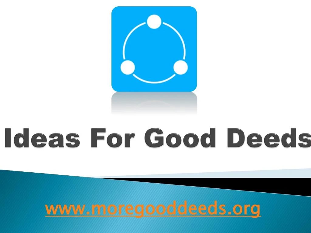 PPT - Ideas For Good Deeds - www.moregooddeeds.org PowerPoint ...