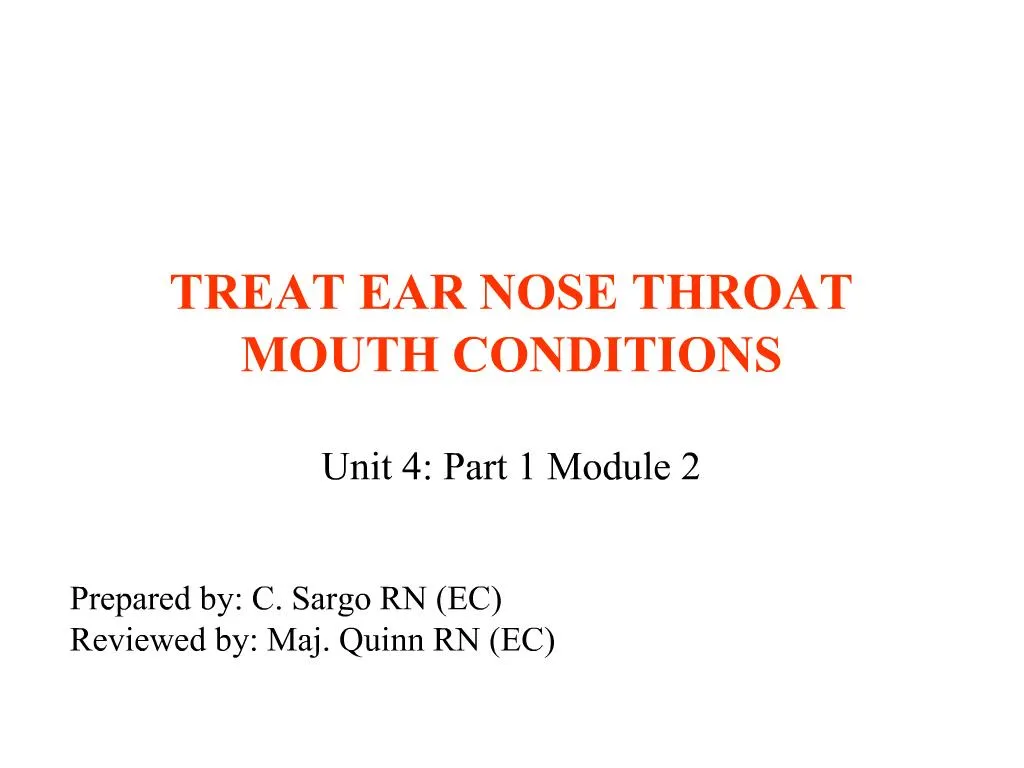 PPT - TREAT EAR NOSE THROAT MOUTH CONDITIONS PowerPoint Presentation ...