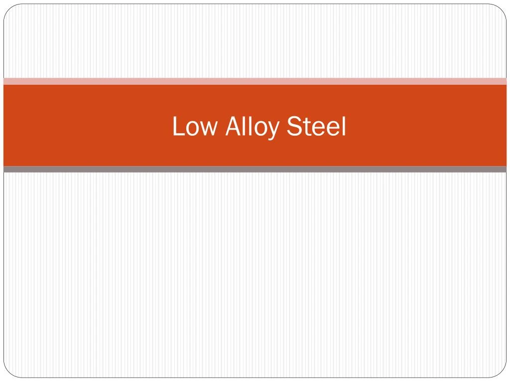 PPT - What Is High Strength Low Alloy Steel (HSLA) PowerPoint ...