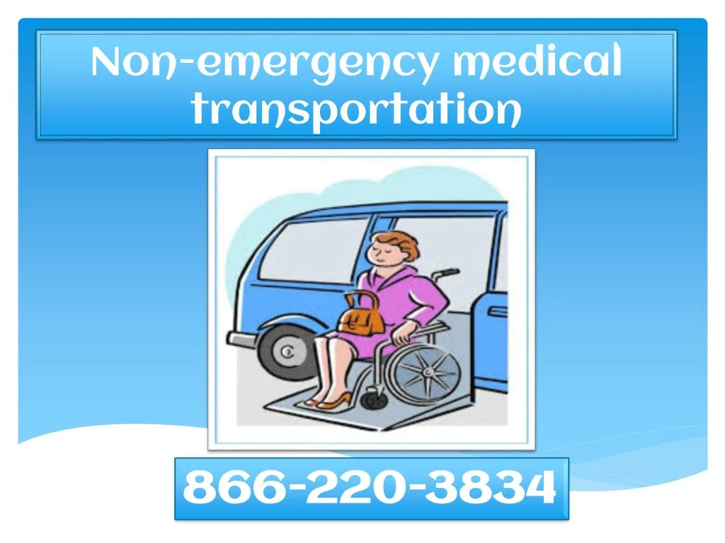 PPT - Non emergency medical transportation - Get to know How is the ...