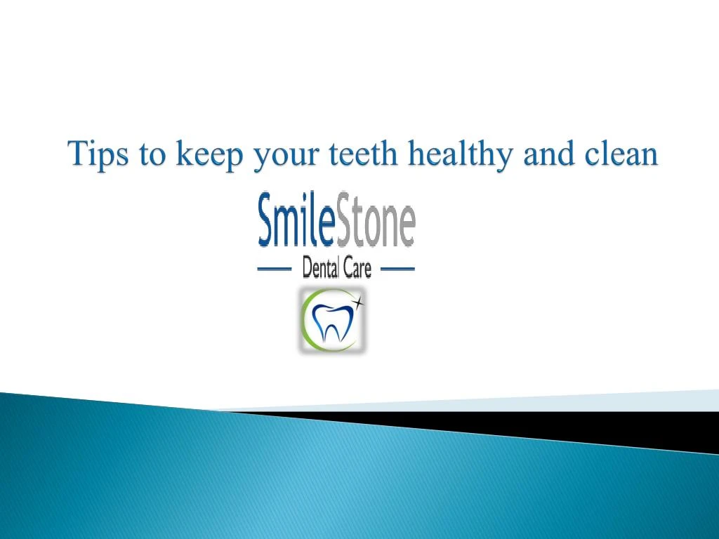 PPT - Tips to keep your teeth healthy and clean PowerPoint Presentation ...
