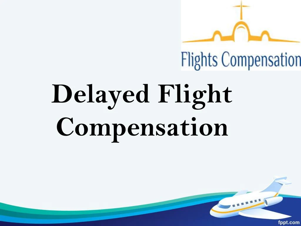 PPT - Delayed Flight Compensation in Ireland PowerPoint Presentation ...