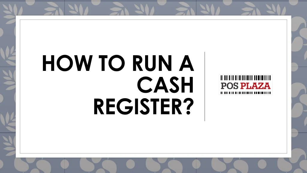 PPT - How to run a Cash Register? PowerPoint Presentation, free ...