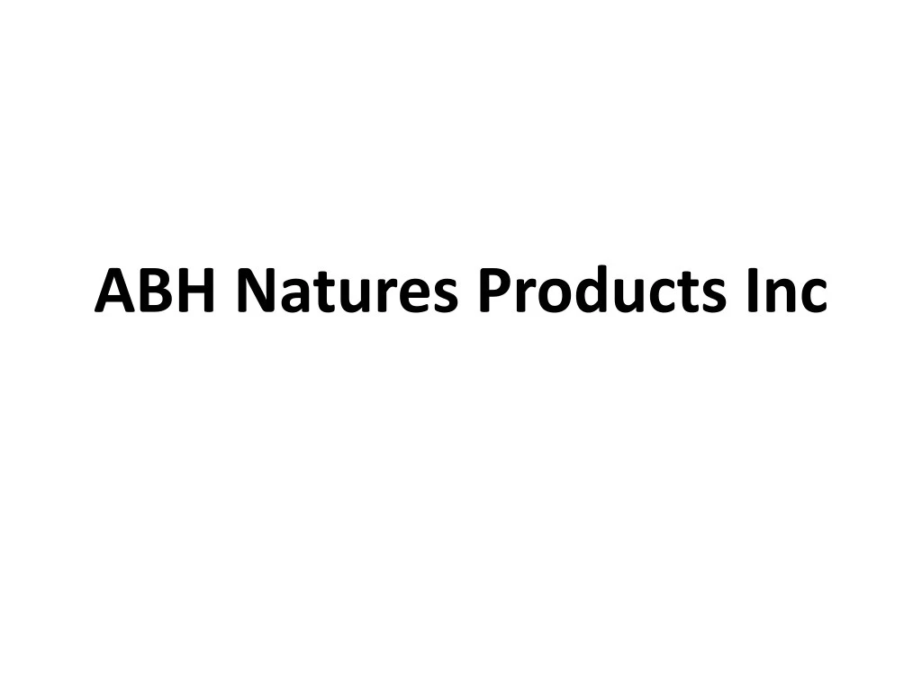 PPT - ABH Natures Products Inc PowerPoint Presentation, free download ...