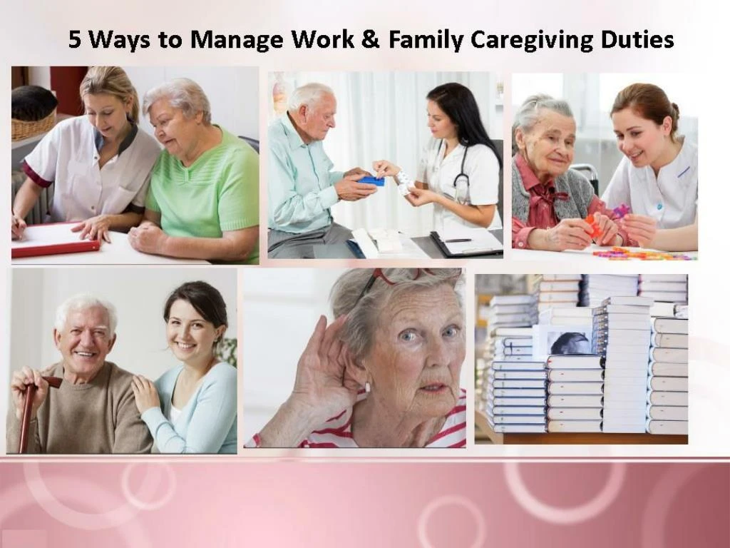 PPT - 5 Ways to Manage Work & Family Caregiving Duties PowerPoint ...