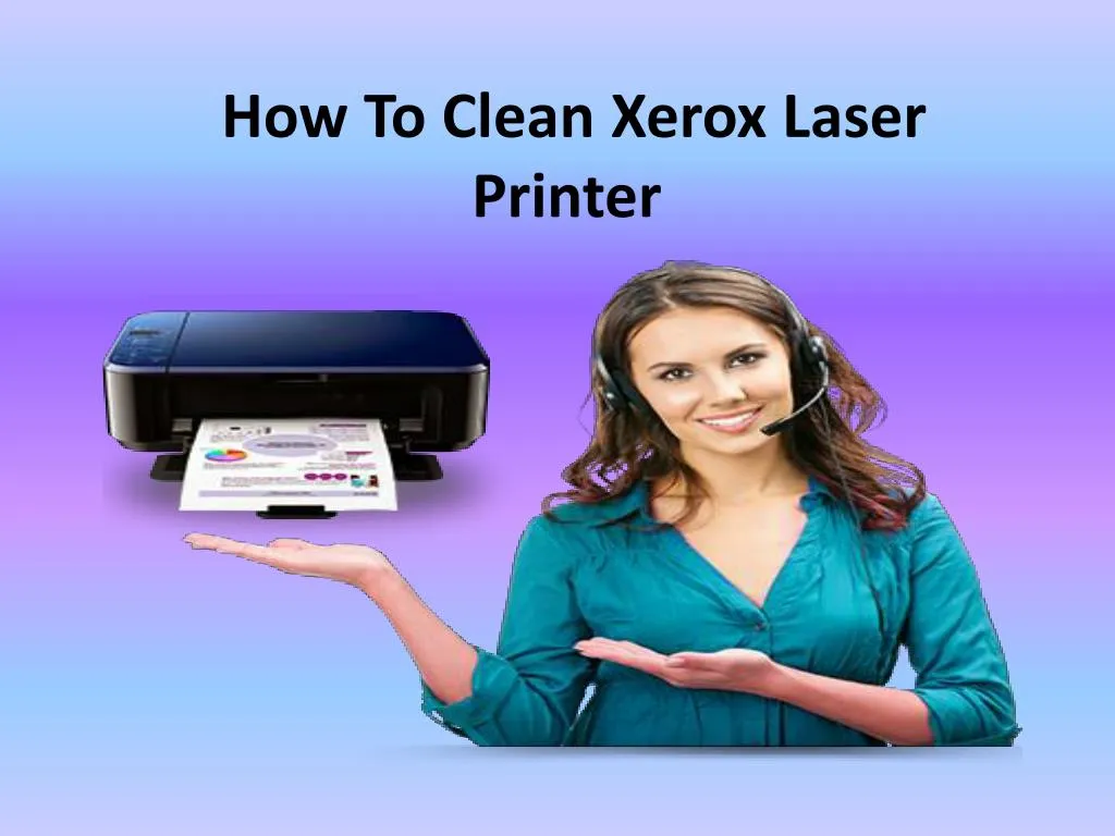 PPT - How To Clean Xerox Laser Printer PowerPoint Presentation, free ...