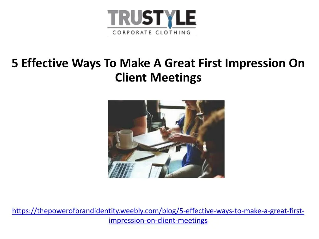 PPT - 5 Effective Ways To Make A Great First Impression On Client ...