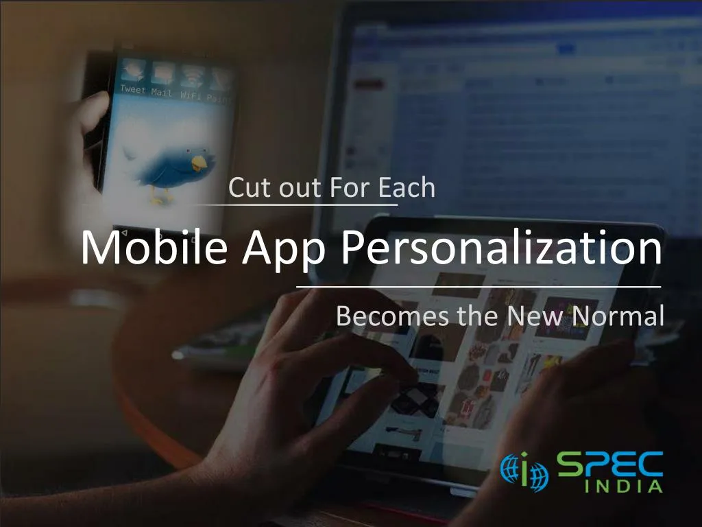 PPT - Cut out For Each One, Mobile App Personalization Becomes the New ...