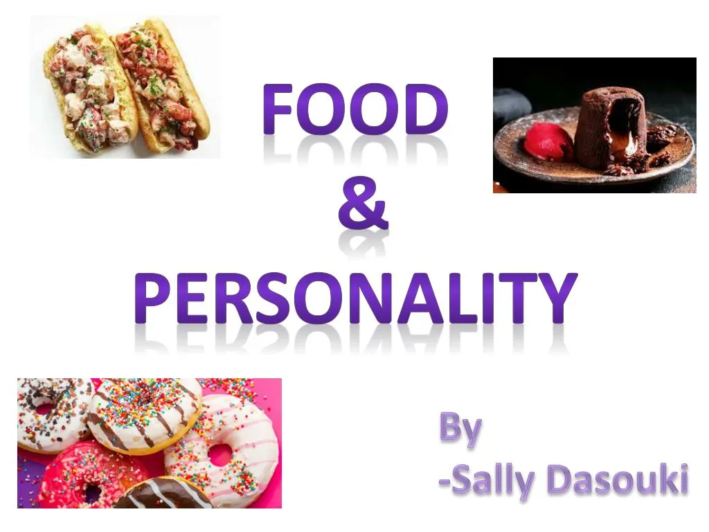 PPT - Food and personality, by Sally Dasouki PowerPoint Presentation ...