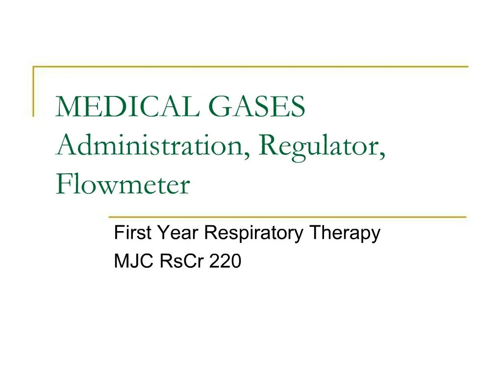 PPT - MEDICAL GASES Administration, Regulator, Flowmeter PowerPoint ...