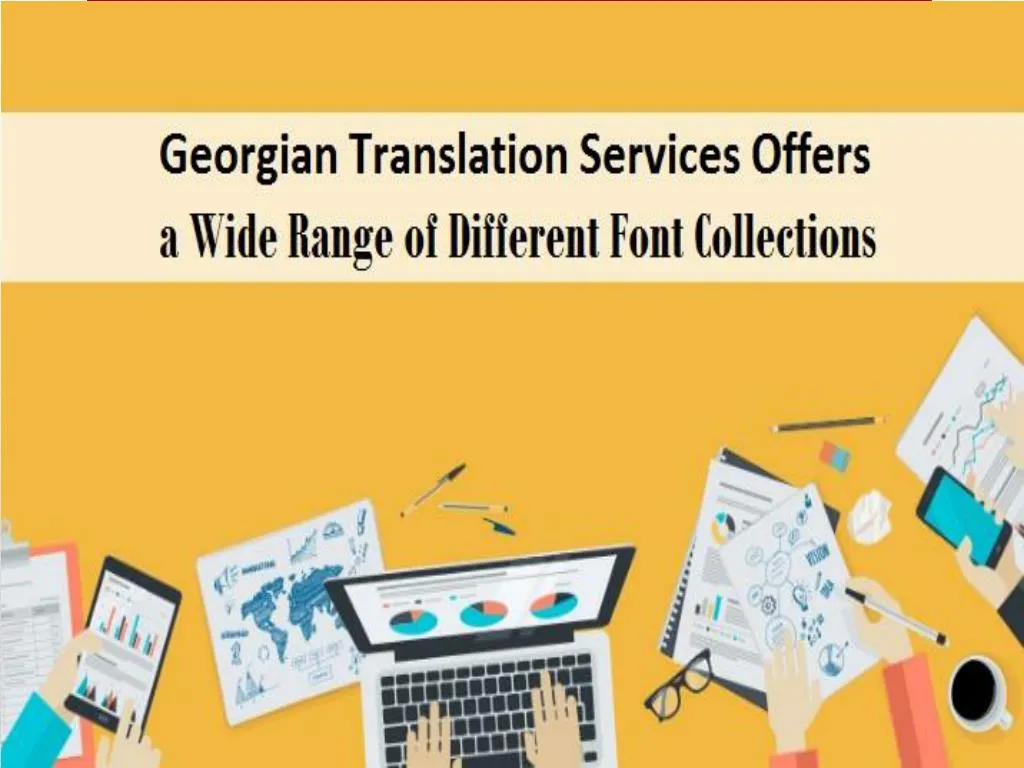 PPT - Georgian Translation Services Offers a Wide Range of Different ...