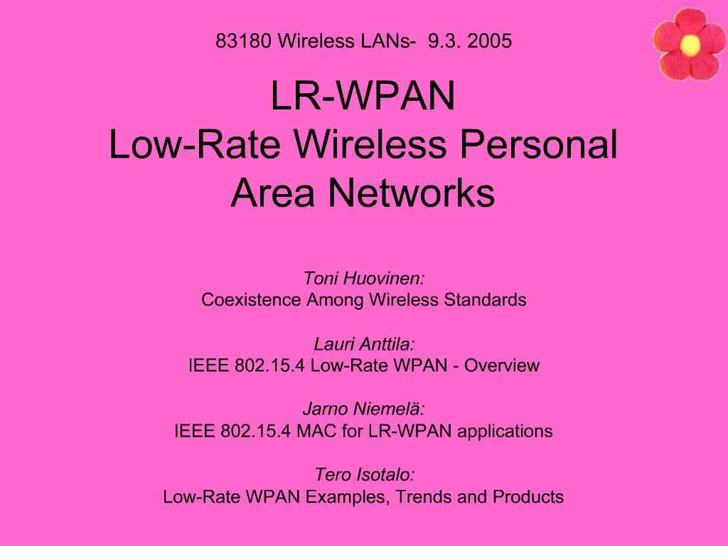 PPT - 83180 Wireless LANs - 9.3. 2005 LR-WPAN Low-Rate Wireless ...