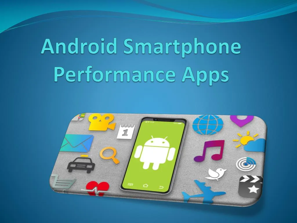 PPT - Android Smartphone performance apps PowerPoint Presentation, free ...