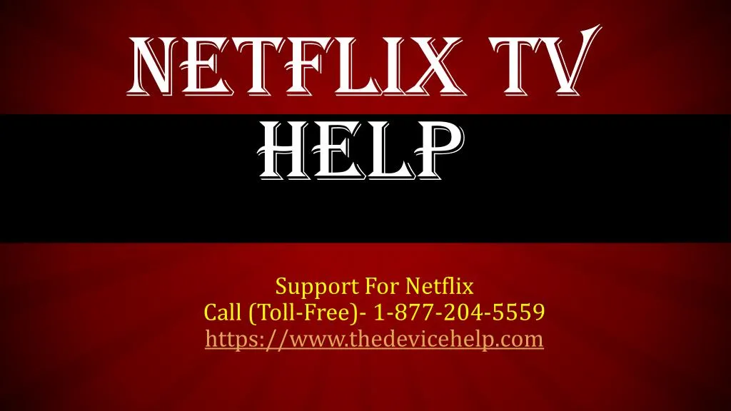 PPT - Netflix tv help Call Toll Free 1-877-204-5559 PowerPoint ...