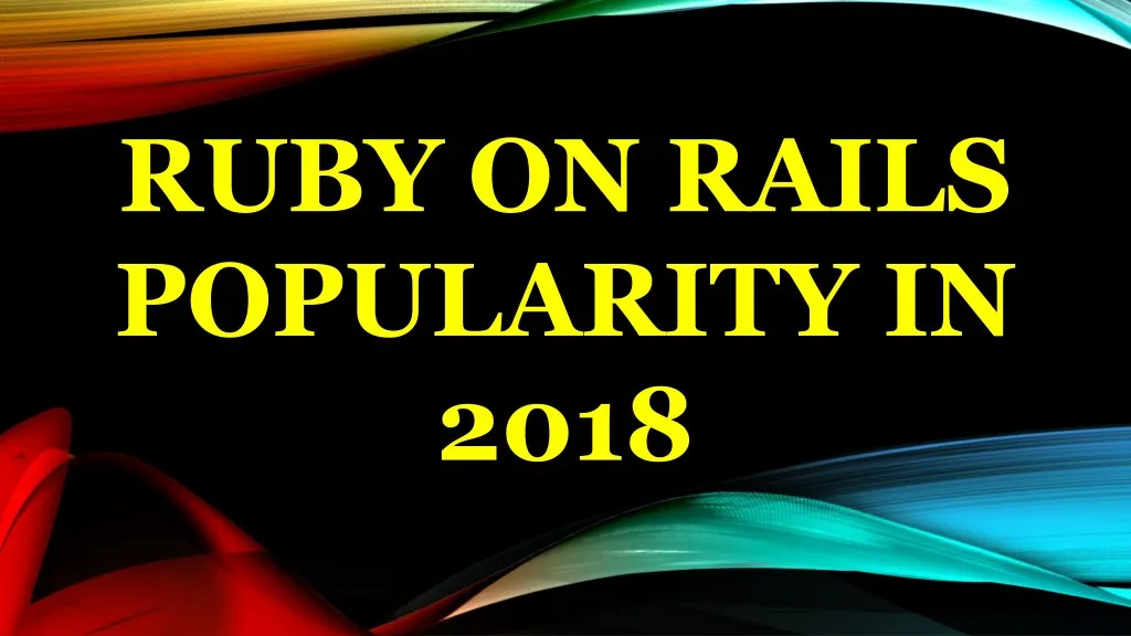 PPT - RUBY ON RAILS POPULARITY IN 2018 PowerPoint Presentation, free ...