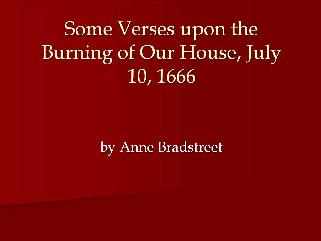 PPT - Some Verses upon the Burning of Our House, July 10, 1666 ...