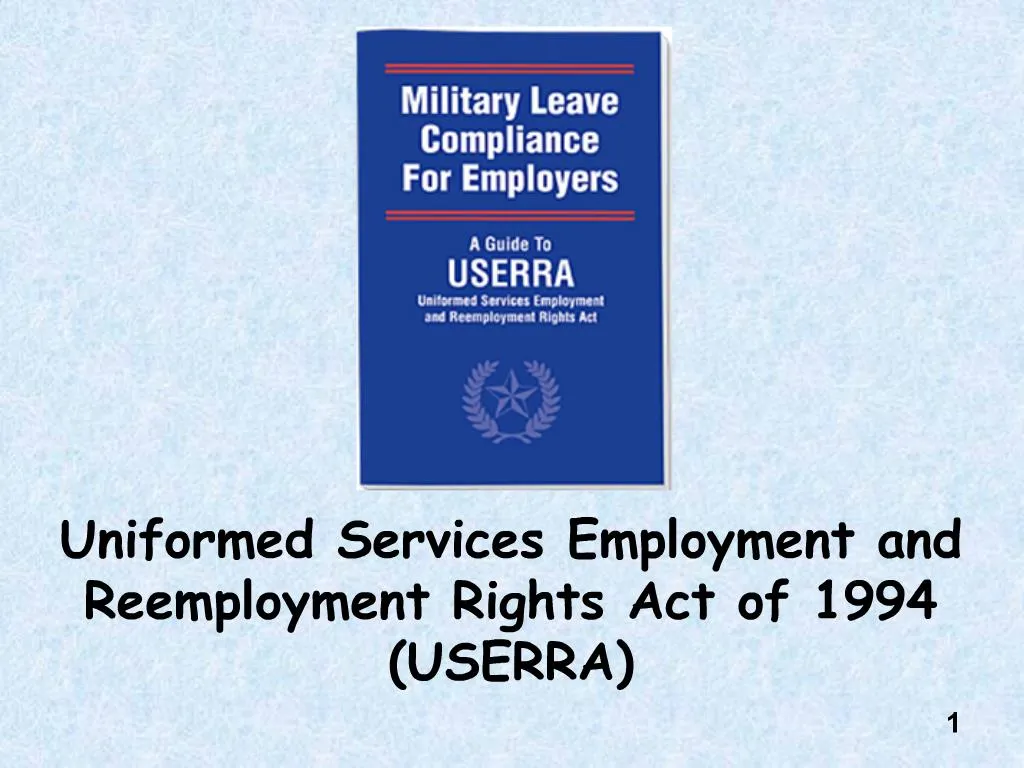 PPT - Uniformed Services Employment and Reemployment Rights Act of 1994 ...