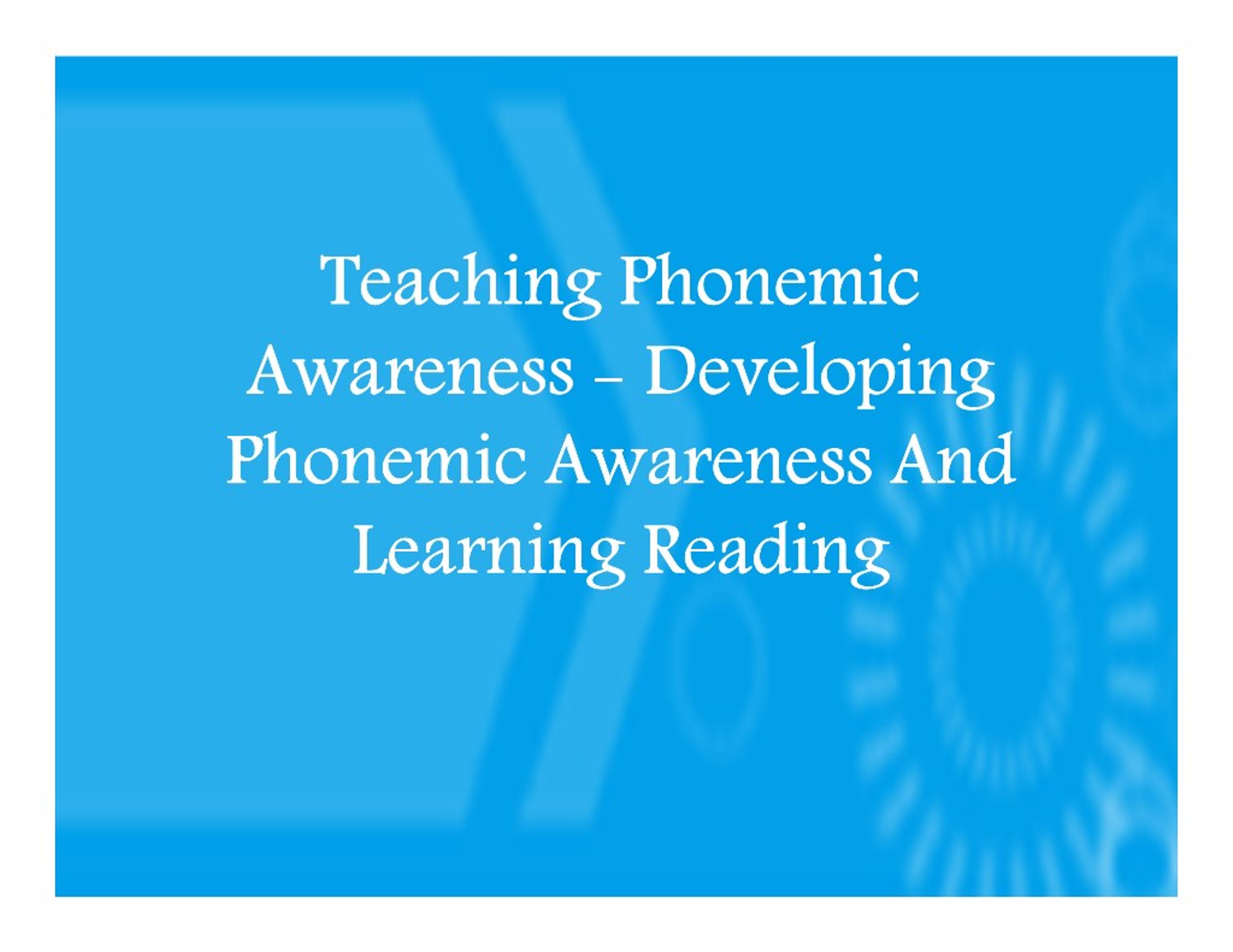 PPT - Teaching Phonemic Awareness, Developing Phonemic Awareness And ...