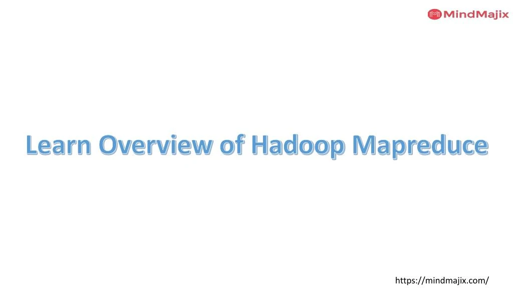 PPT - Learn What are the best resources to learn MapReduce & Hadoop ...
