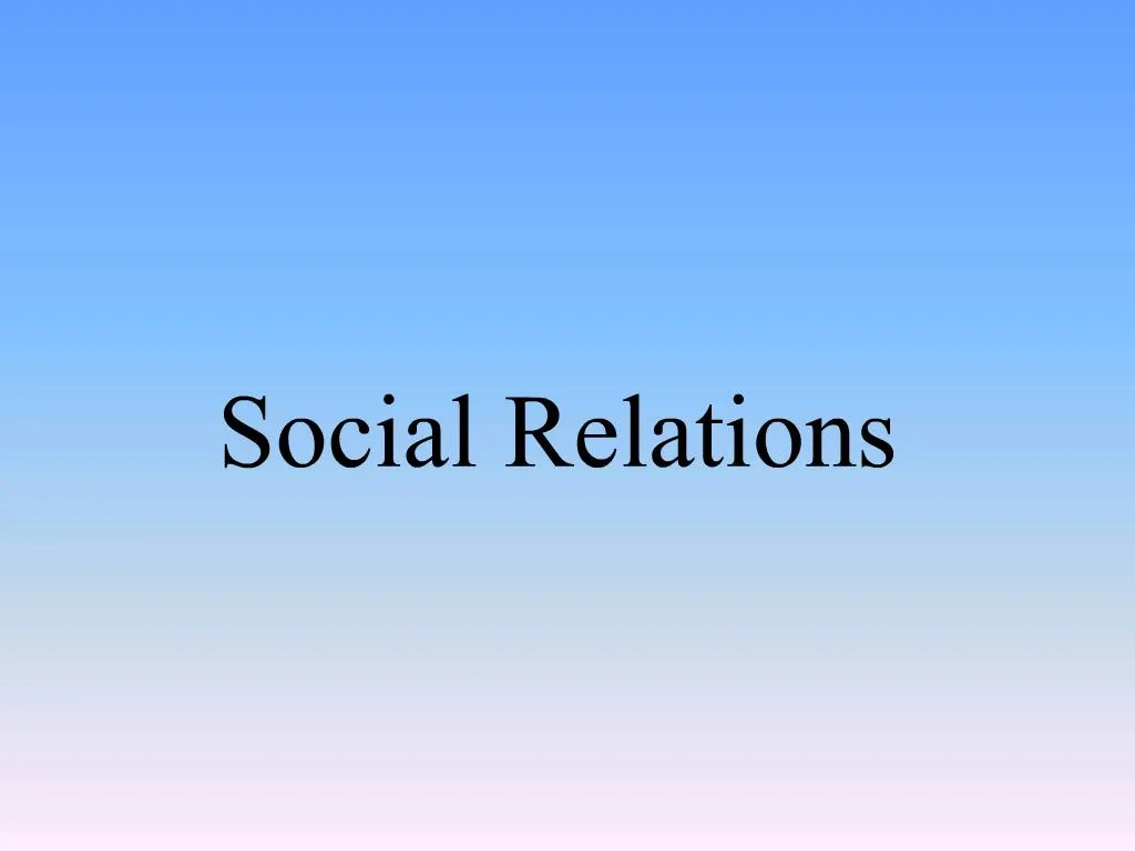 PPT - Social Relations PowerPoint Presentation, free download - ID:782676