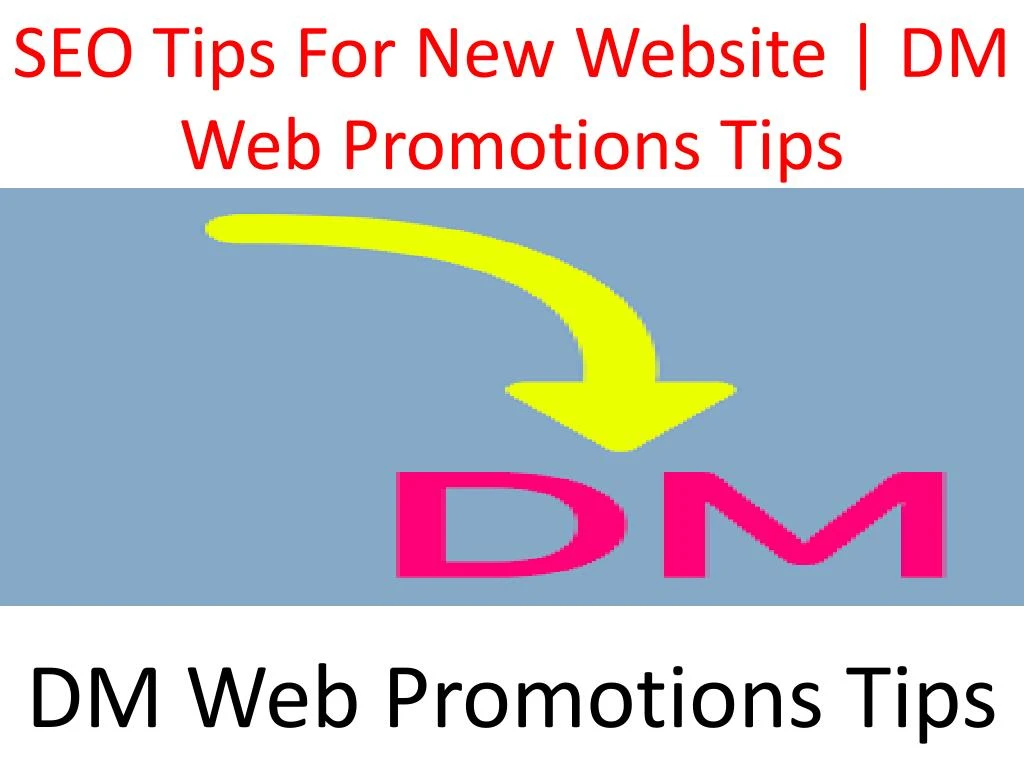 PPT - SEO Tips For New Website | DM Web Promotions Tips PowerPoint ...