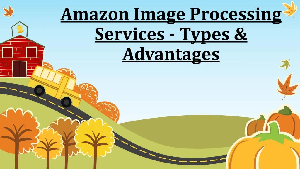 PPT - Types & Advantages of Amazon Image Processing Services PowerPoint ...