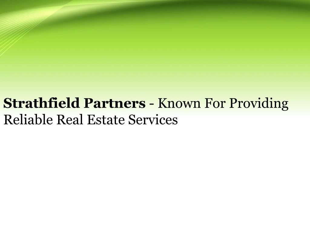 PPT - Strathfield Partners - Known For Providing Reliable Real Estate ...
