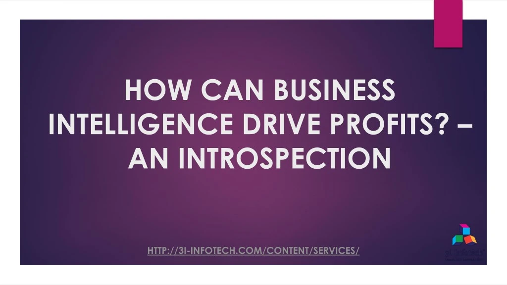 PPT - HOW CAN BUSINESS INTELLIGENCE DRIVE PROFITS? â€“ AN INTROSPECTION ...