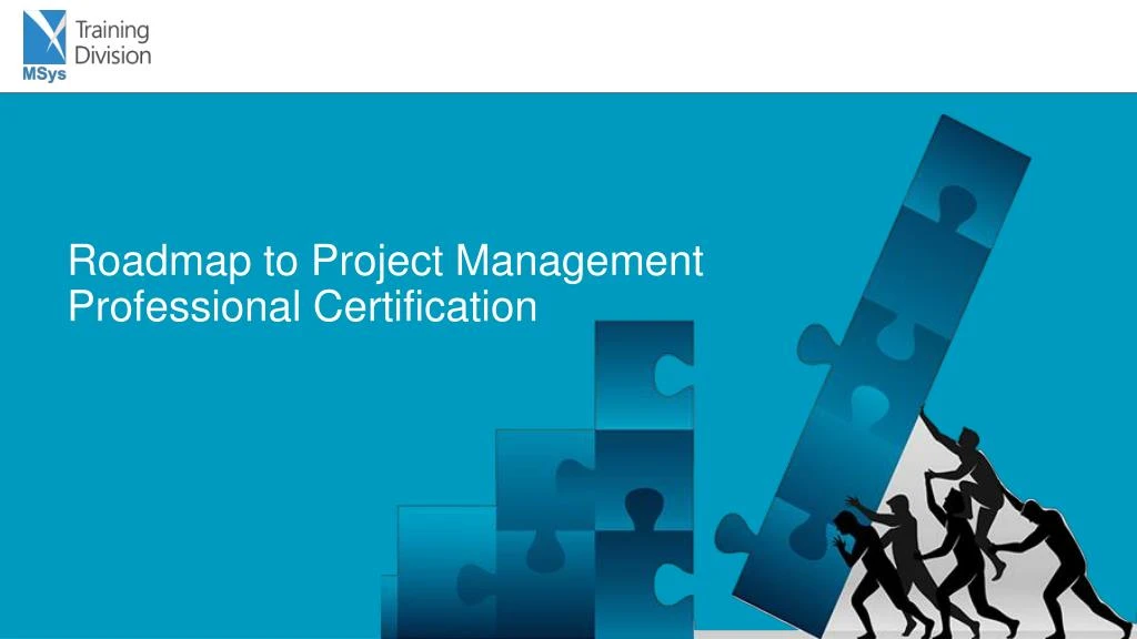 PPT - Roadmap to Project Management Professional Certification ...
