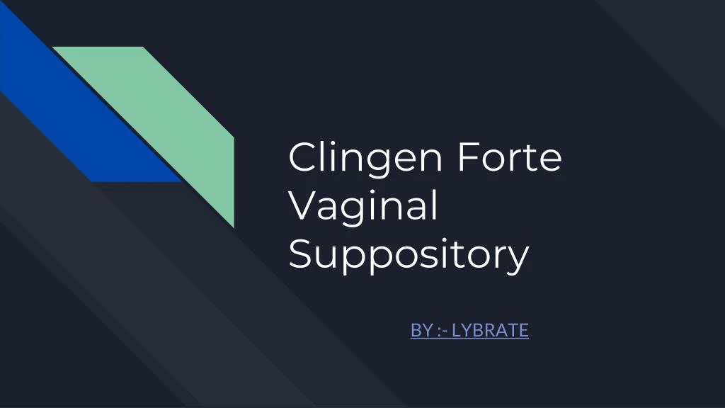 PPT - Clingen forte vaginal suppository PowerPoint Presentation, free ...