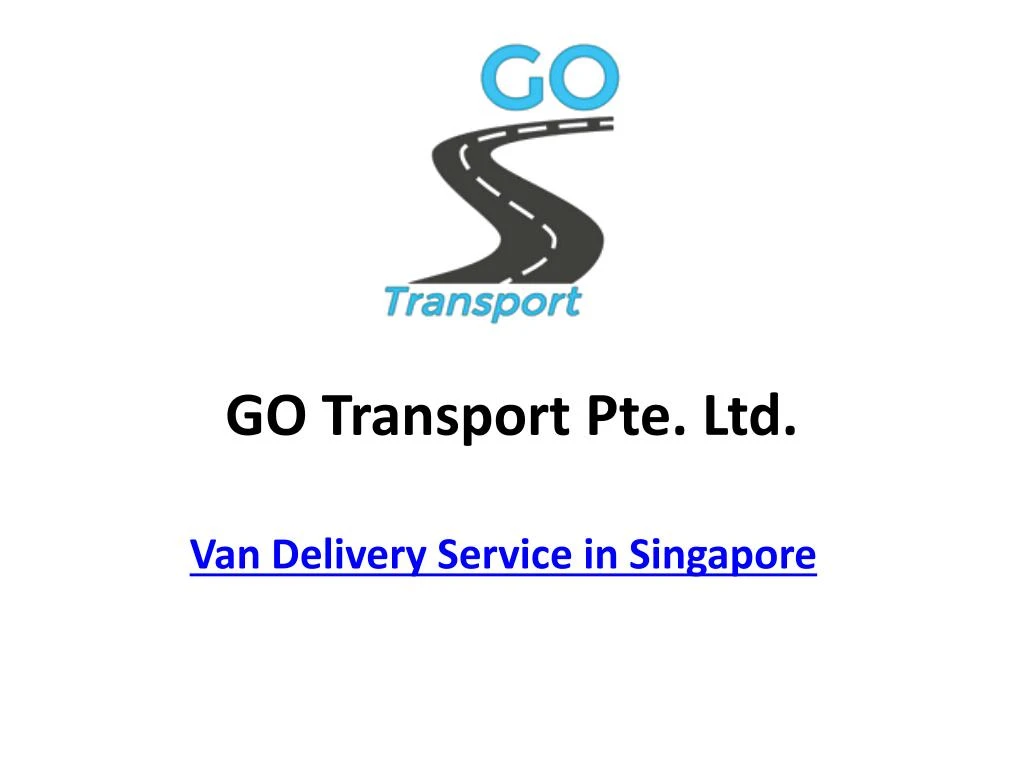 PPT - Go Transport Pte. Ltd.- Van Delivery Service in Singapore ...