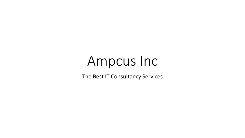 PPT - The best it consultancy services in usa by ampcus.com PowerPoint ...