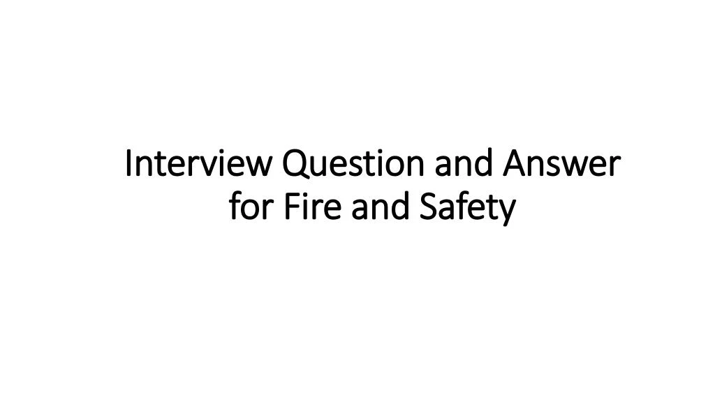 PPT - Interview Question and Answer for Fire and Safety PowerPoint ...