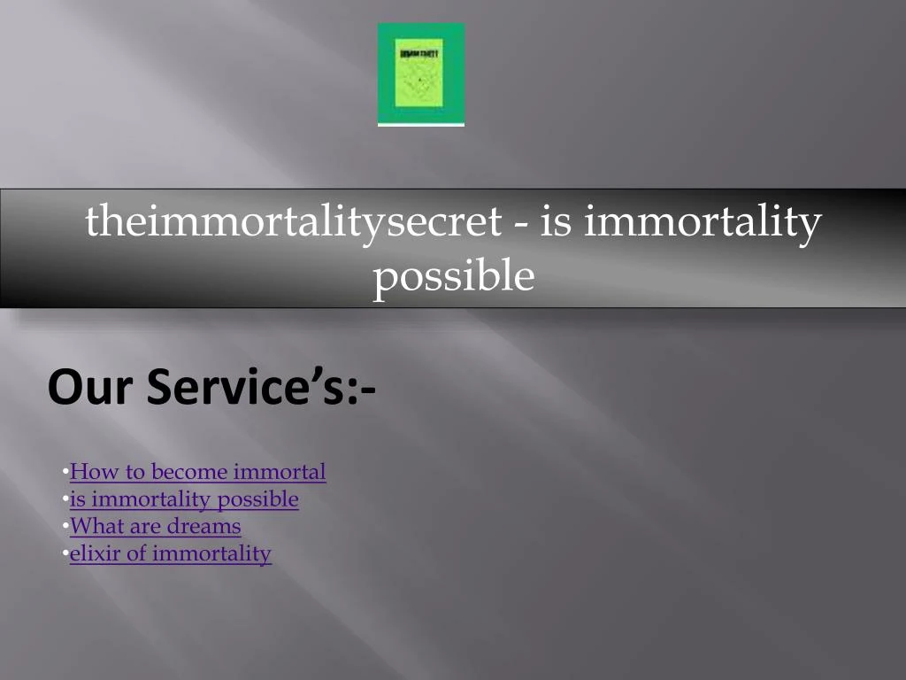 PPT - theimmortalitysecret - is immortality possible PowerPoint ...