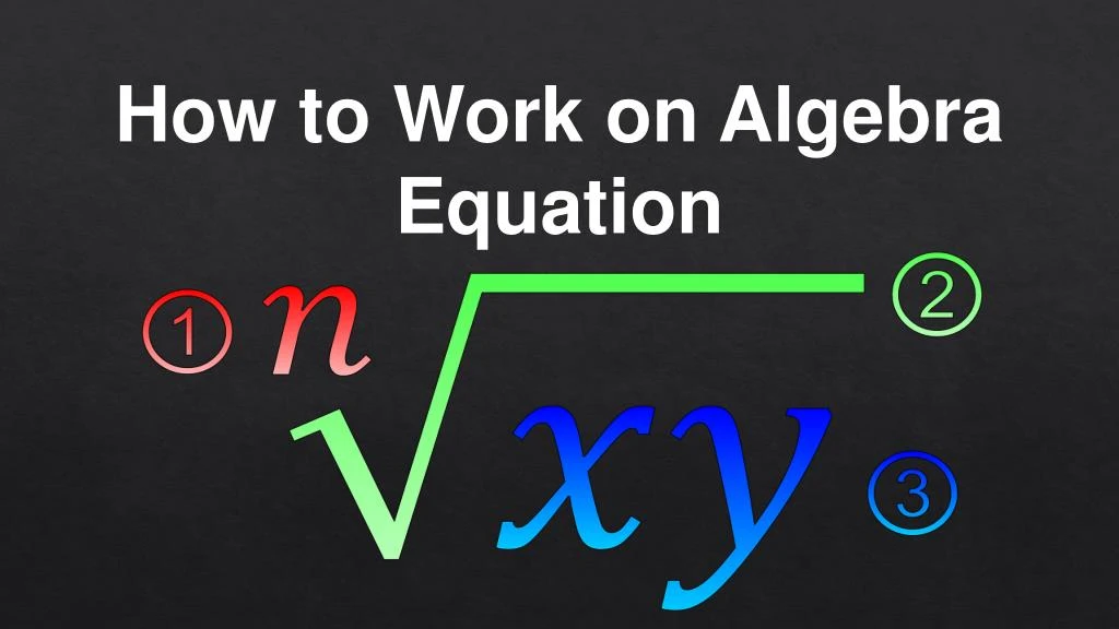PPT - How to work on algebra equation PowerPoint Presentation, free ...
