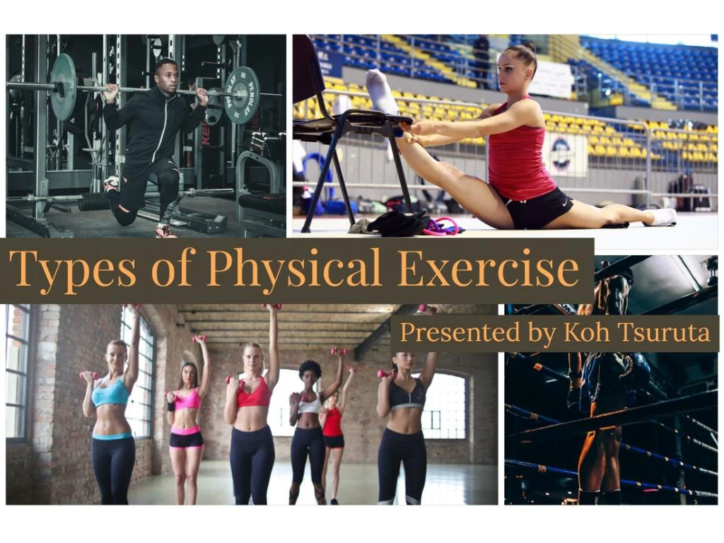 PPT - Types Of Physcial Exercise by Koh Tsuruta PowerPoint Presentation ...