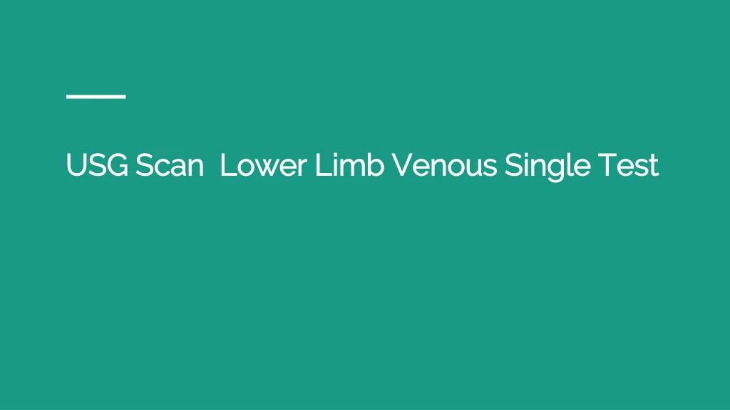 PPT - Usg scan lower limb venous single test PowerPoint Presentation ...