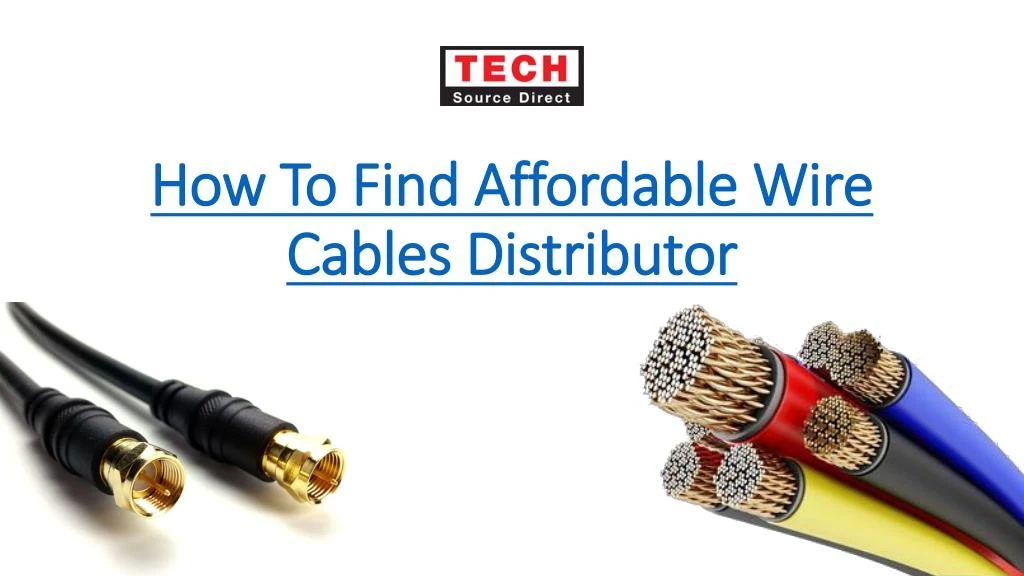 PPT - How to find affordable wire cables distributor PowerPoint ...