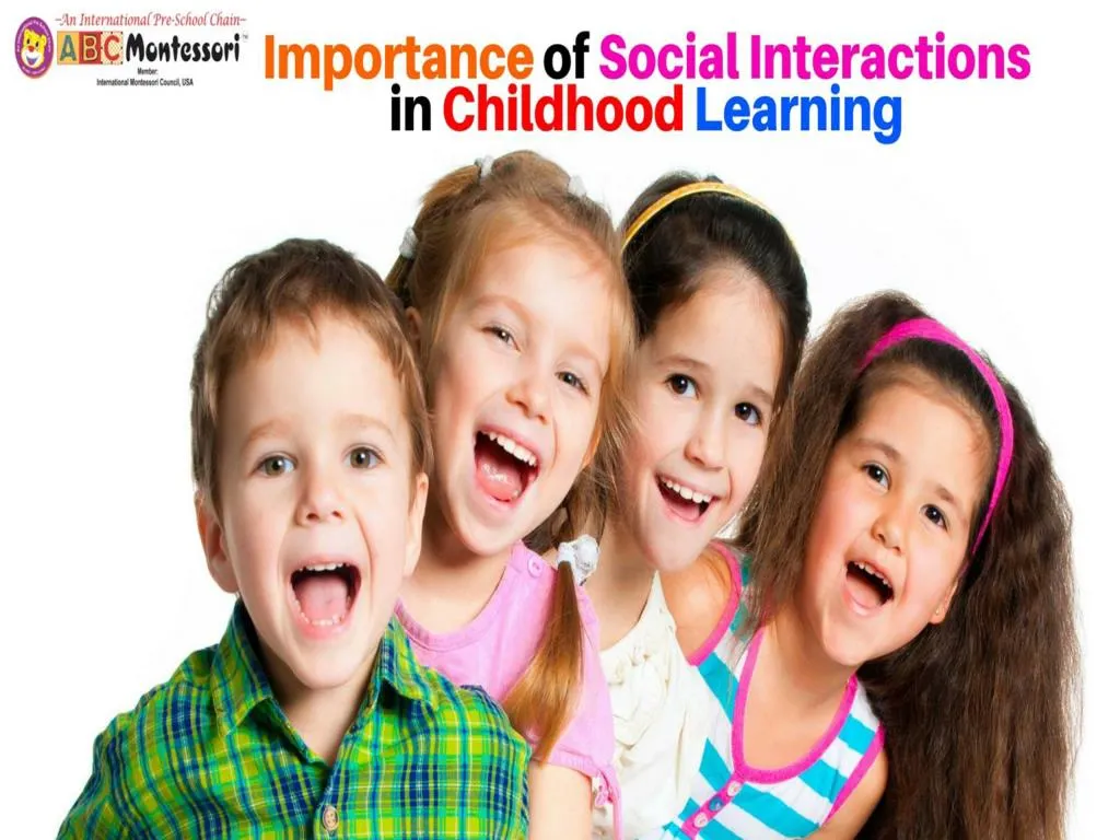 PPT - Importance of social interactions in childhood learning ...