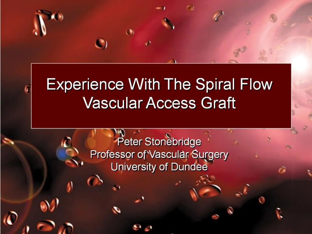 PPT - Experience With The Spiral Flow Vascular Access Graft Peter ...