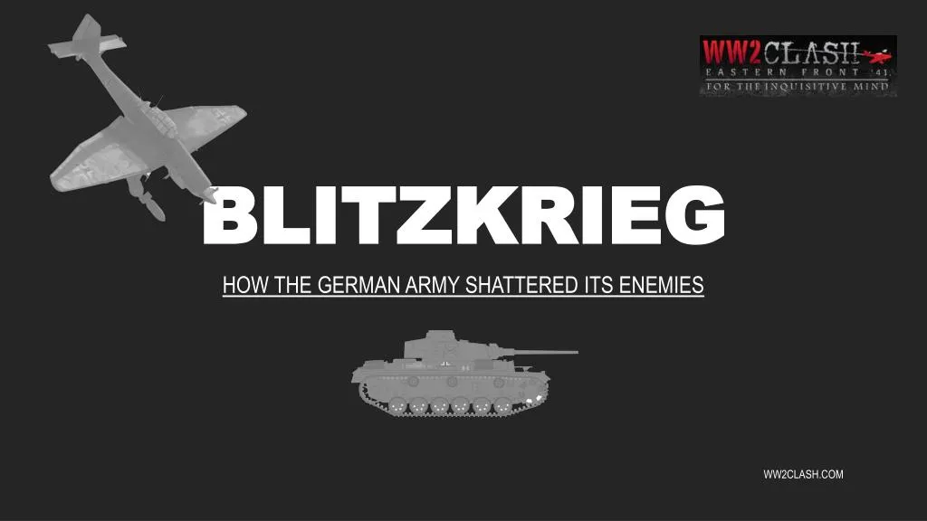 PPT - Blitzkrieg. How the German Army Shattered Its Enemies PowerPoint Presentation - ID:7928337