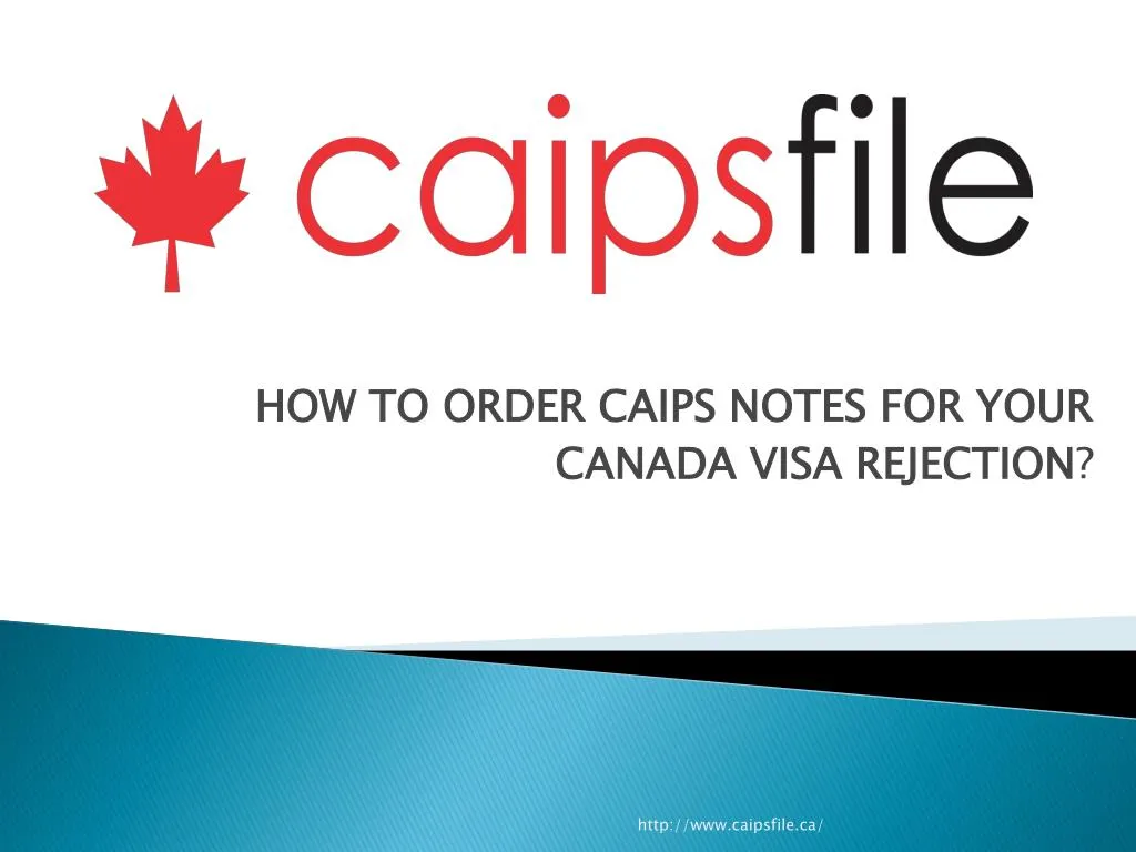 PPT - HOW TO ORDER CAIPS NOTES FOR YOUR CANADA VISA REJECTION ...
